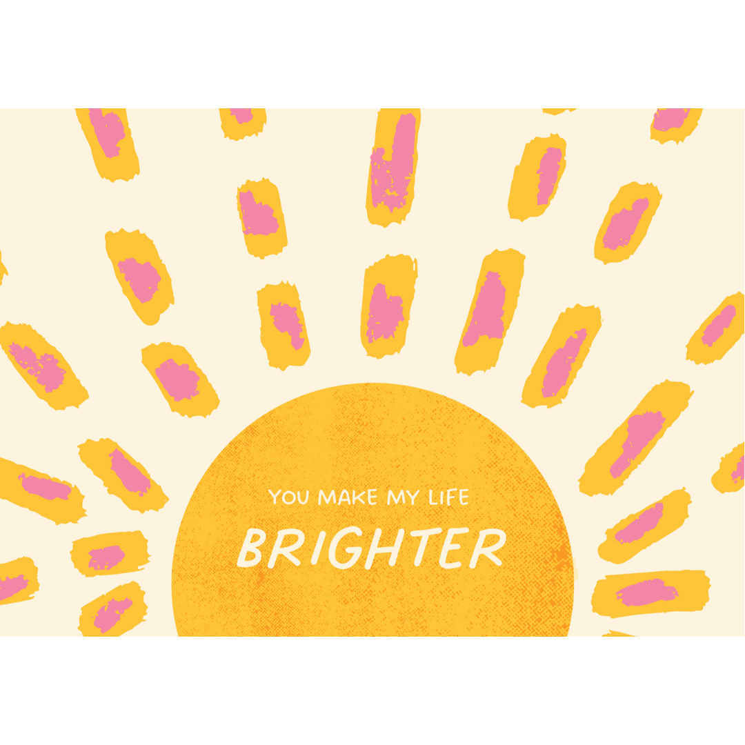 You Make My Life Brighter Postcard – THE SLABB